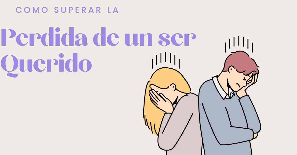 Como Superar la Perdida de un ser querido | Consejos Apoyo